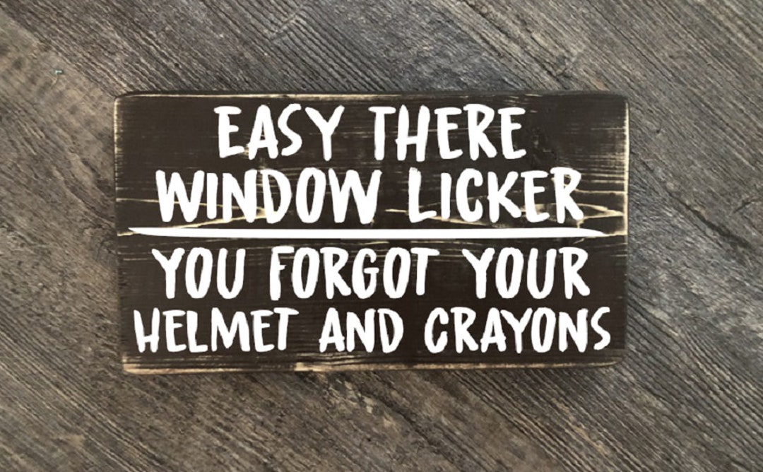 Easy There Window Licker You Forgot Your Helmet and Crayons - Etsy Polska
