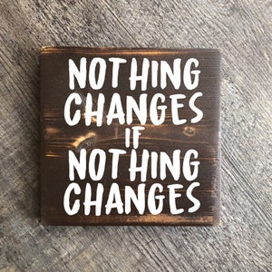 Nothing Changes If Nothing Changes, Wood Sign, Rustic Sign, Farmhouse ...