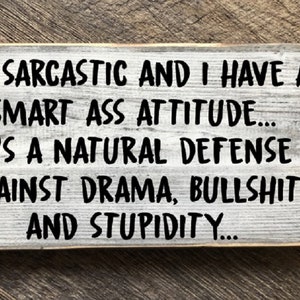I'm Sarcastic and Have a Smart Ass Attitude, Wood Sign, Rustic Sign ...