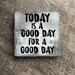 Today is a Good Day for a Good Day Wood Sign Rustic Sign - Etsy