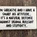 I'm Sarcastic and Have a Smart Ass Attitude, Wood Sign, Rustic Sign ...