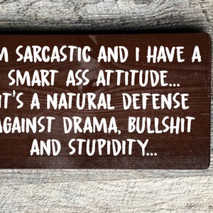 I'm Sarcastic and Have a Smart Ass Attitude, Wood Sign, Rustic Sign ...