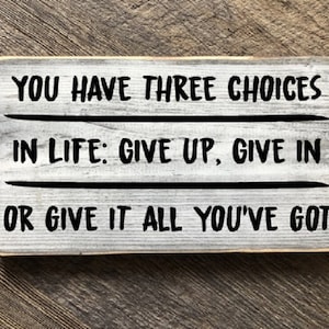 You Have Three Choices in Life, Wood Sign, Rustic Sign, Farmhouse Sign ...