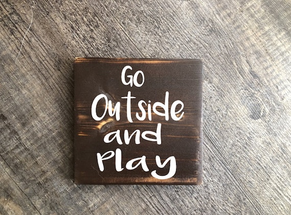 Go Outside and Play Wood Sign rustic sign farmhouse sign | Etsy