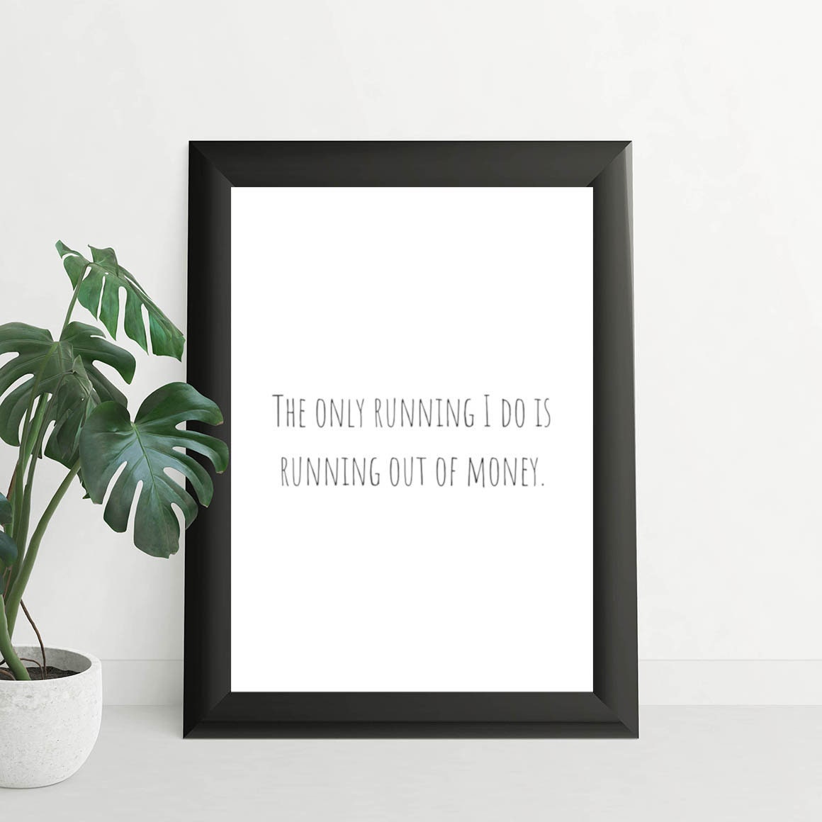 The Only Running I Do is Running Out of Money printable Wall Art ...