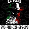El Papa Mas Chingon PNG Mexican Flag Papa Mexicano Digital Download - Etsy