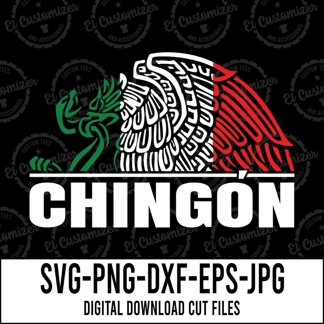 Chingon SVG Mexican Eagle Tricolor Cut Files Svg Png Dxf Jpg Eps ...