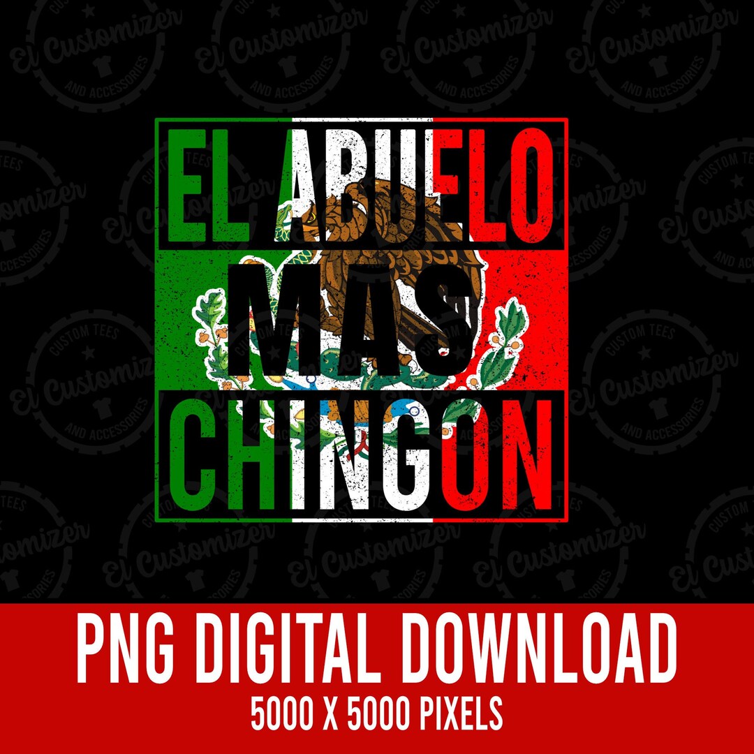 El Abuelo Mas Chingon PNG Mexican Flag Papa Mexicano Digital Download ...
