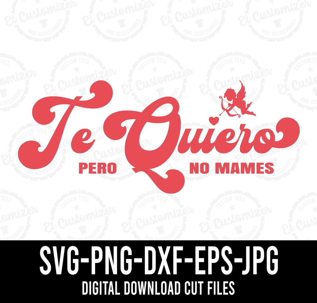 Te Quiero Pero No Mames SVG: Funny Valentine's Day Cut File (digital ...