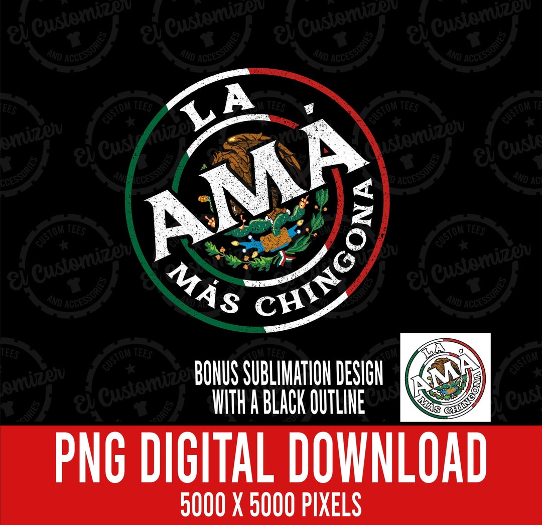 La Ama Mas Chingona PNG Mexican Flag Mama Mexicana Sublimation Digital ...