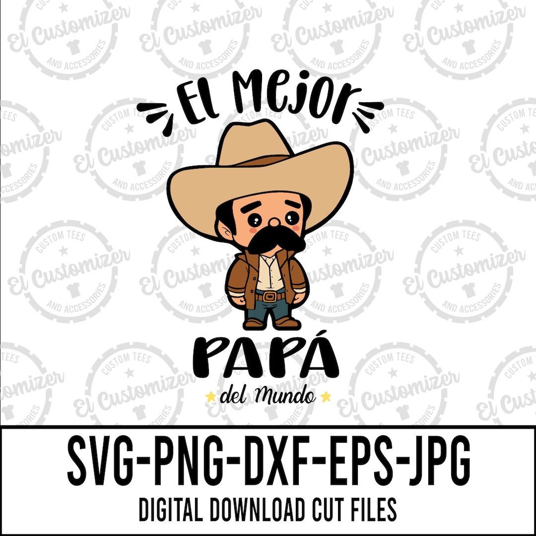 El Mejor Papa Del Mundo SVG Papa Mexicano Cut Files Svg Png Dxf Jpg Eps ...