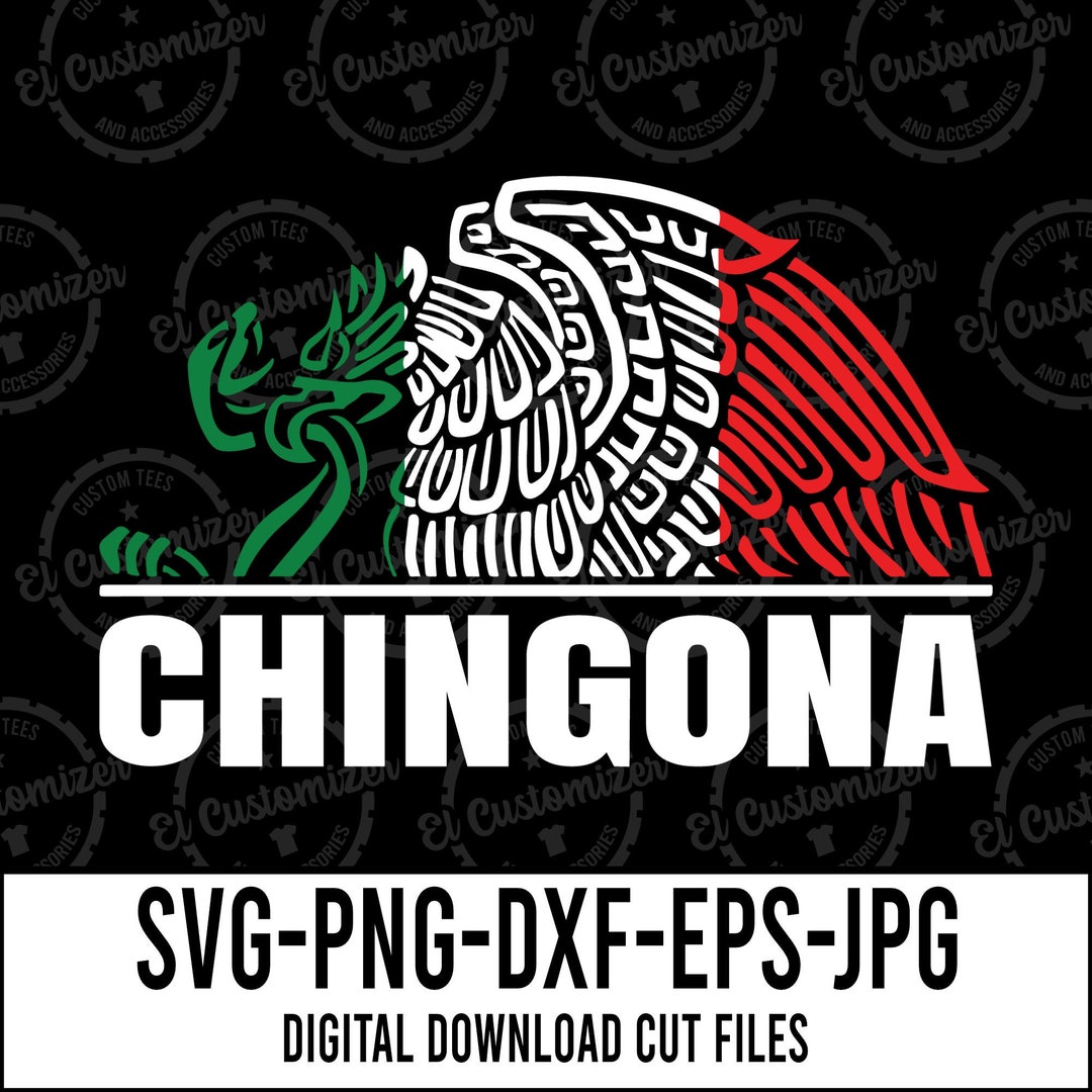 Chingona SVG Mexican Eagle Tricolor Cut Files Svg Png Dxf Jpg Eps ...