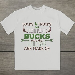 Ducks, Trucks, and Eight Point Bucks, That's What Little Boys Are Made ...