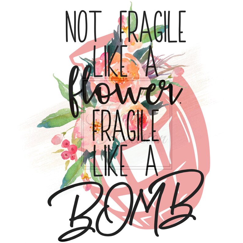 Not Fragile Like a Flower Fragile Like a PNG, Flower Waterslide Images ...