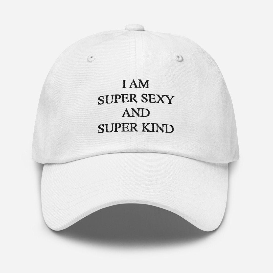 I Am Super Sexy and Super Kind Dad Hat - Etsy