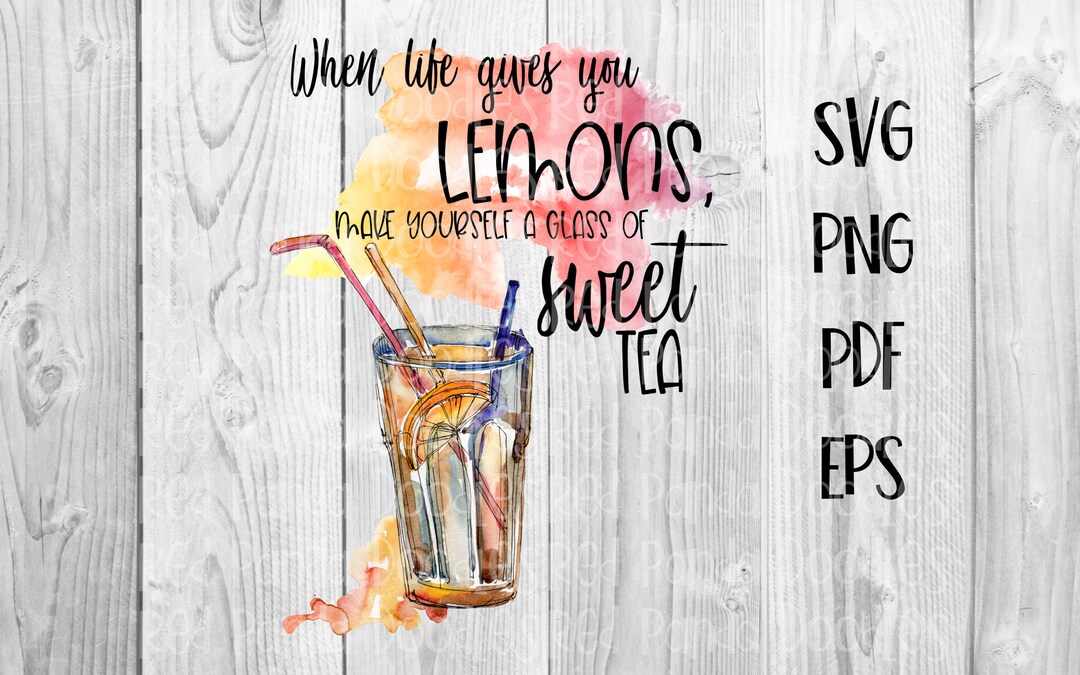 When Life Gives You Lemons Make Sweet Tea Printable Image Digital PNG ...