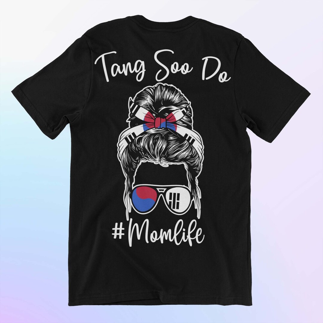 Tang Soo Do T Shirt | Mom Life Shirt | Tang Soo Do Gift | Karate Mom ...