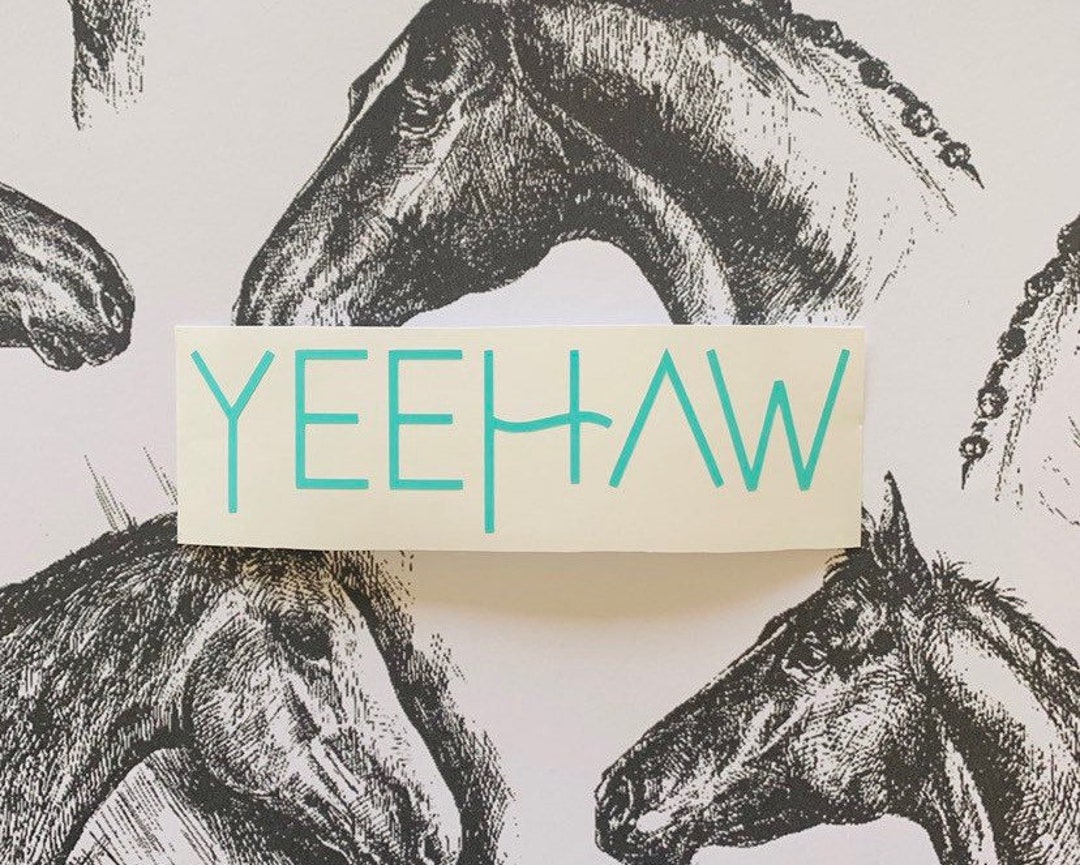 Yeehaw Vinyl Decal - Equestrian Gift, Horse Sticker, Waterproof ...