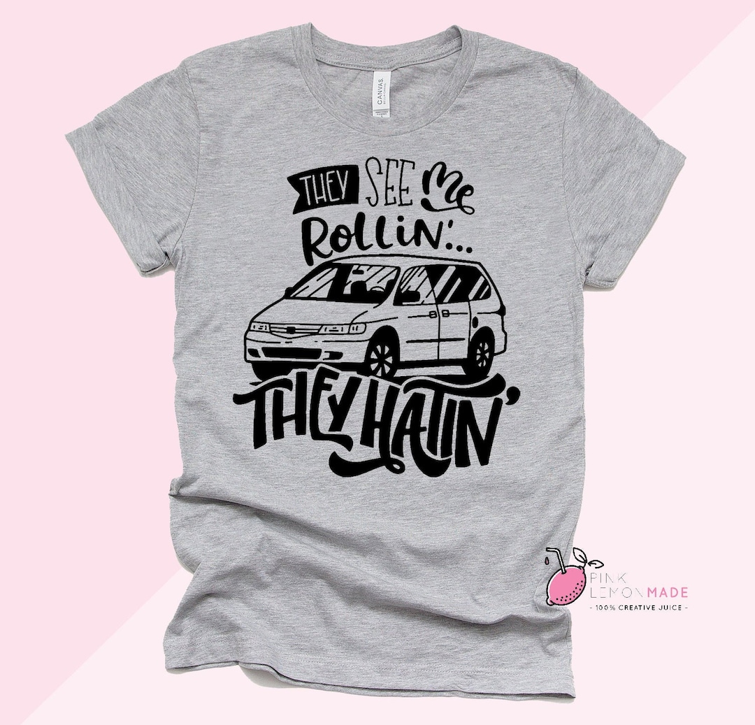 They See Me Rollin'..they Hatin' Shirt - Minivan Mom - Minivan Dad ...