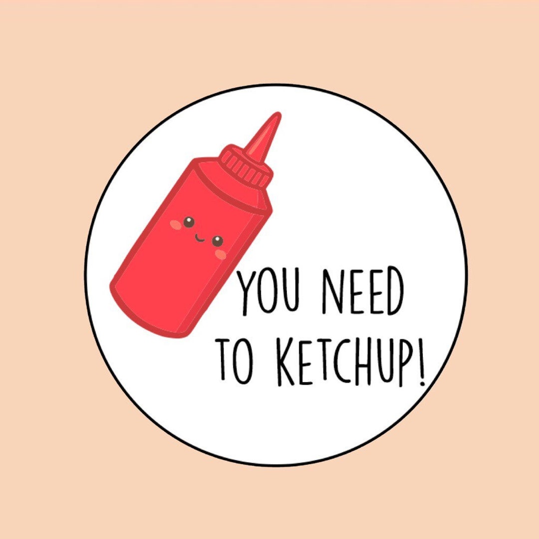 You Need to Ketchup Stickers Teacher Textbook Custom School Education ...