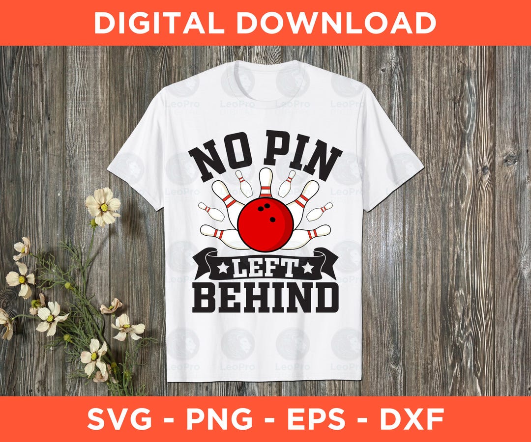 No Pin Left Behind Svg Png Eps Dxf - Instant Download - Funny Bowling ...