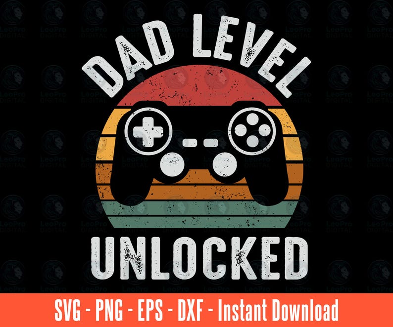 Dad Level Unlocked Svg Png Eps Dxf - Instant Download - Gaming Dad Svg ...