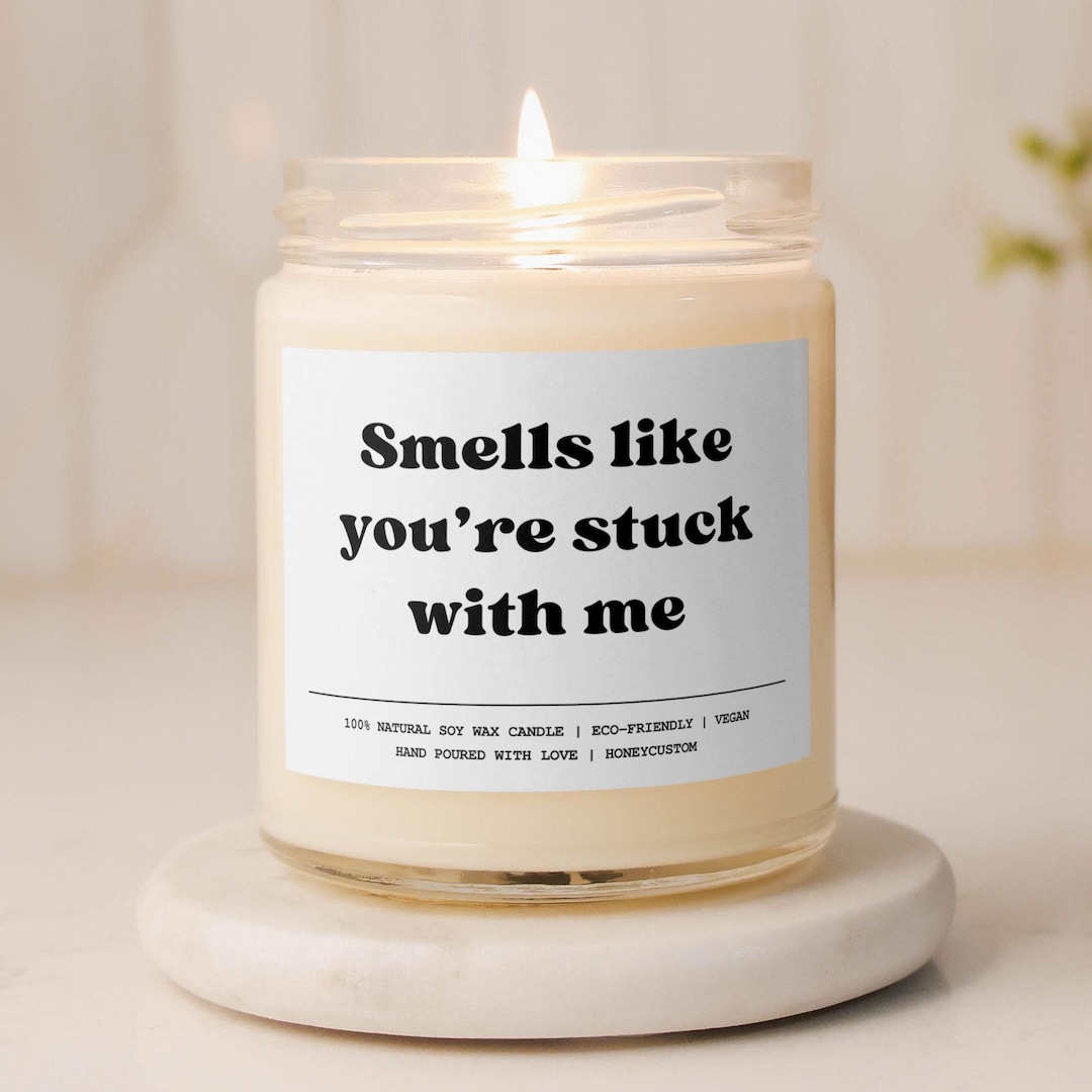 Smells Like You're Stuck With Me Funny Candle Anniversary Gift for Her Birthday Gift for Him ...