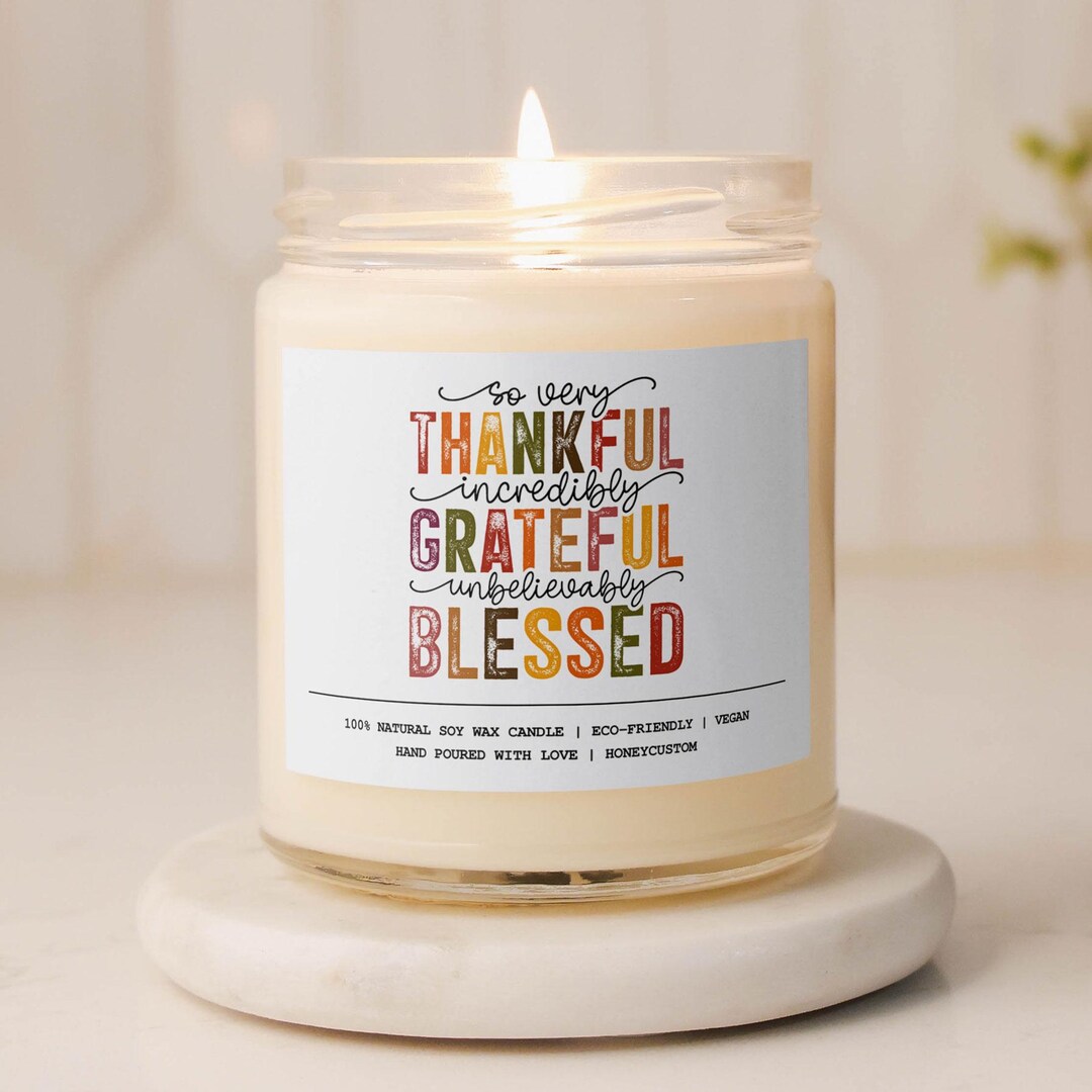So Very Thankful, Incredibly Grateful, Unbelievably Blessed Candle ...