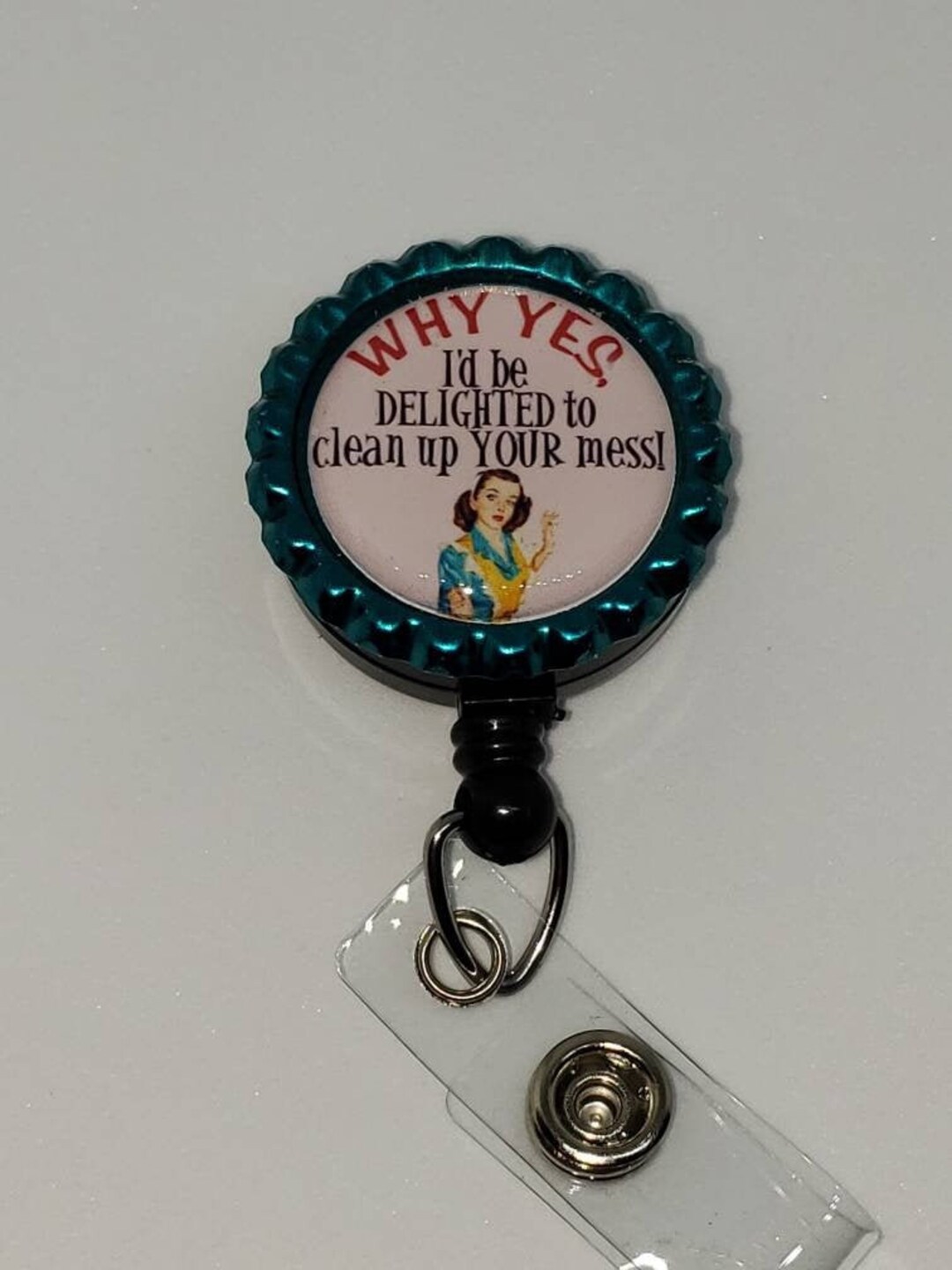 Why Yes I'd Be Delighted to Clean up Your Mess Badge Holder Retractable ...