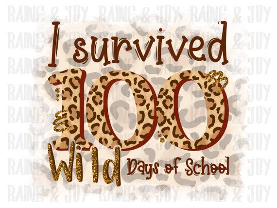 I Survived 100 Days of School Png Wild Png 100 Days of | Etsy
