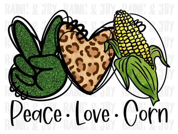 Peace Love Corn Png I Really Like Corn Png Fall Png Peace - Etsy