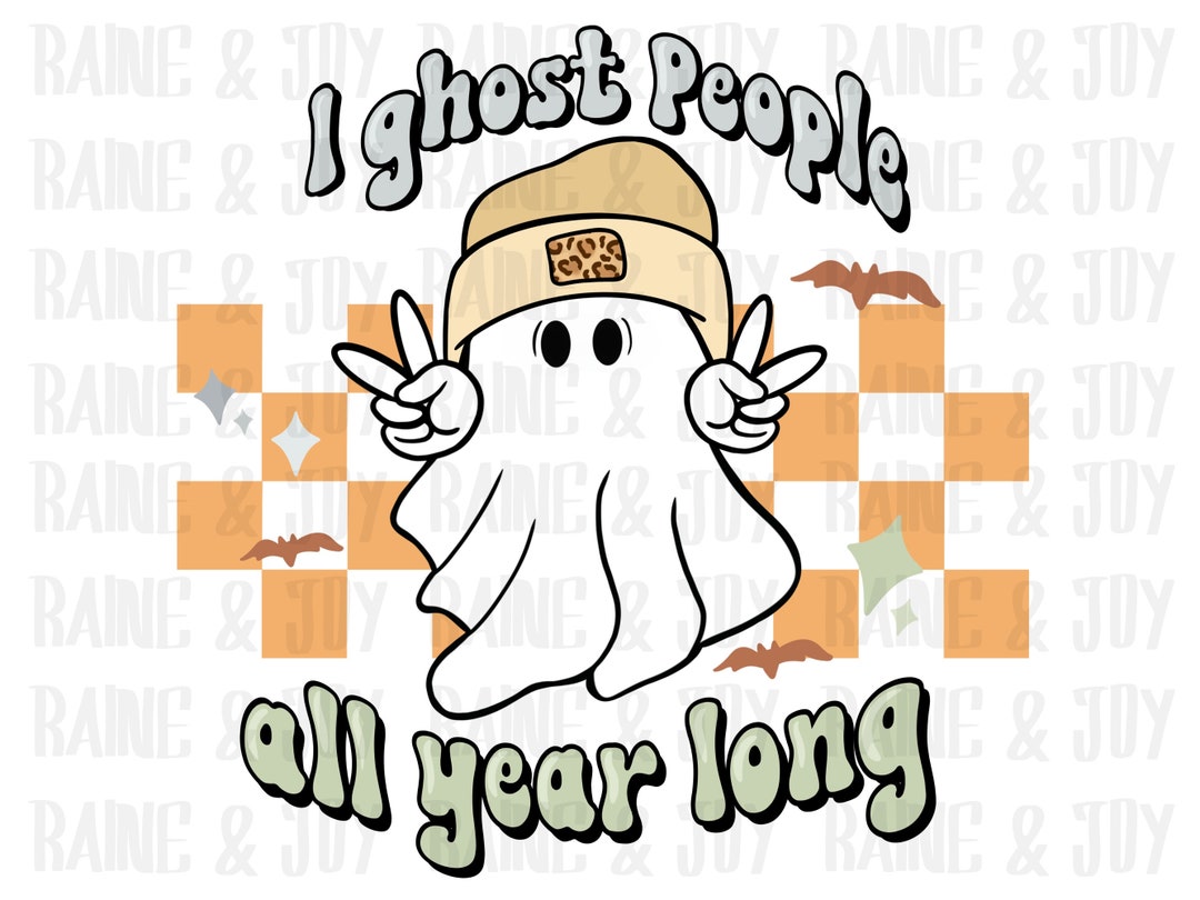 I Ghost People All Year Long Png, Ghost Png, Fall Png, Halloween Png ...