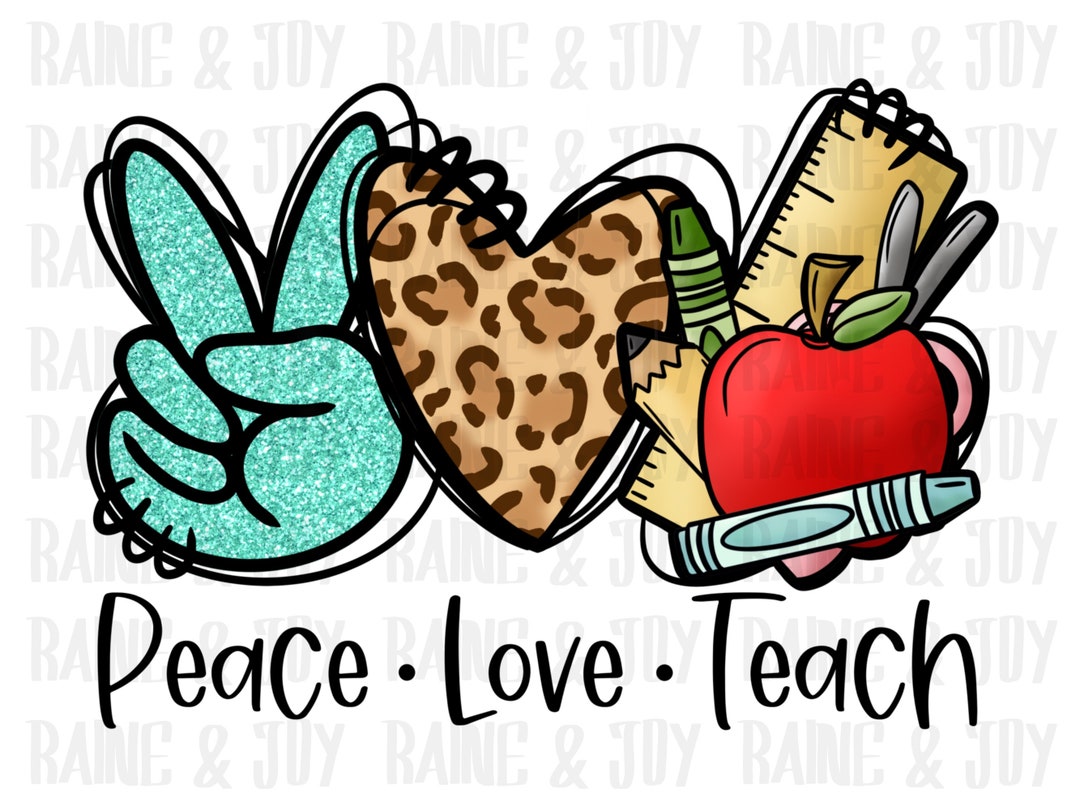 Peace Love Teach Png, Back to School Png, Teacher Png, School Printable ...
