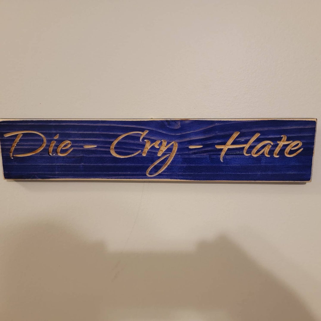 Die, Cry, Hate - Etsy