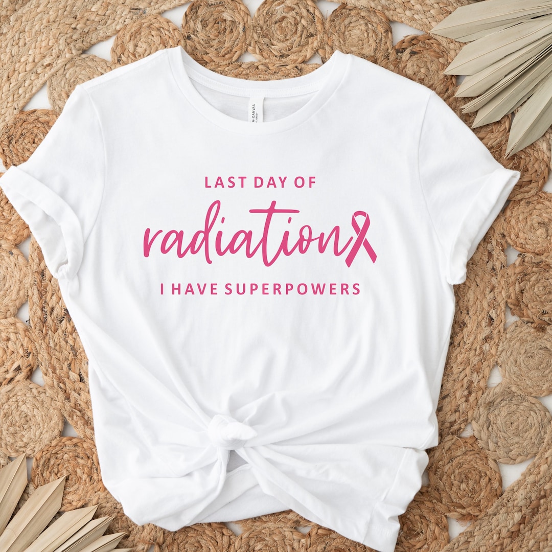 Last Day of Radiation Shirt, Cancer Fight Shirt , Breast Cancer Shirt ...