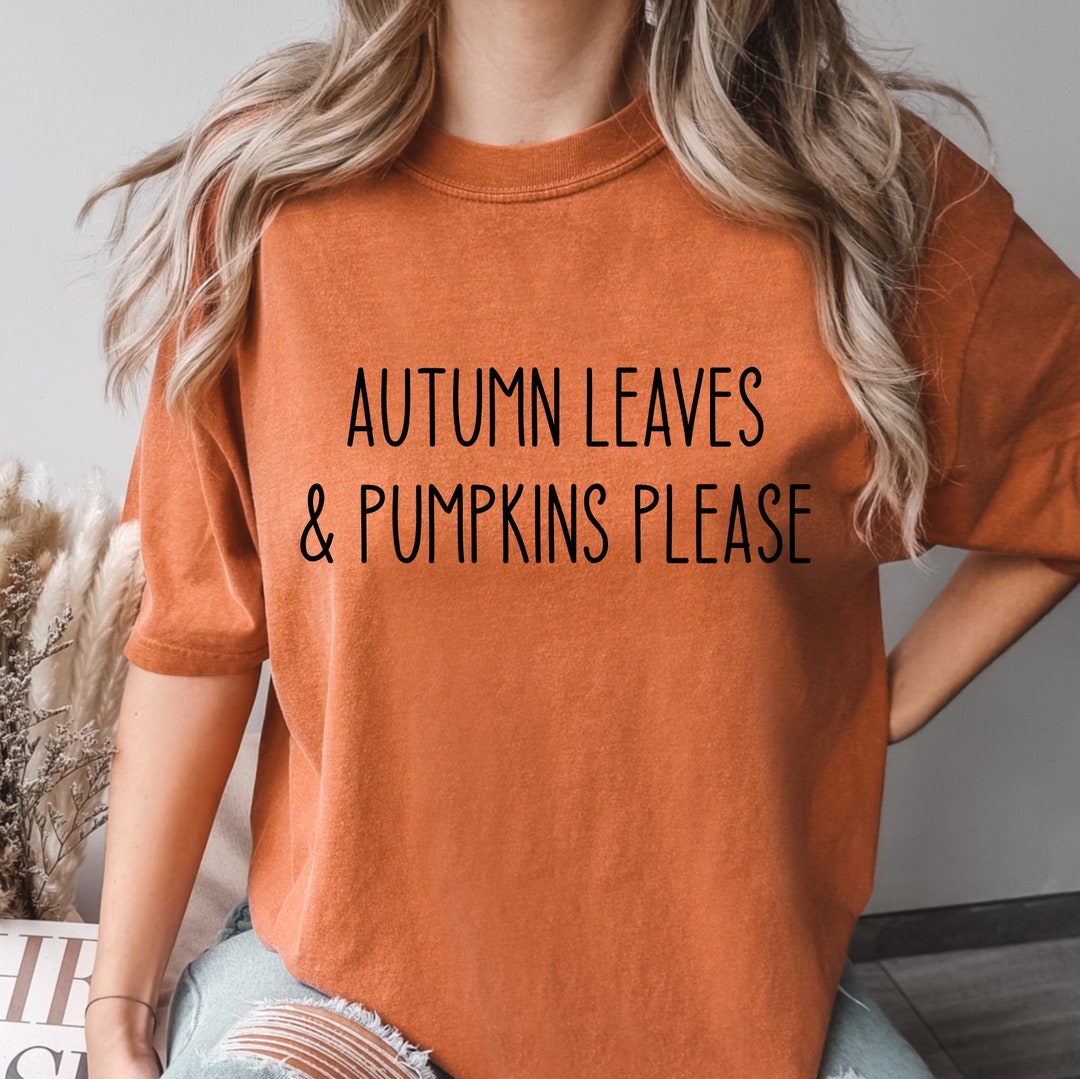 Autumn Leaves and Pumpkins Please Shirt, Fall T-shirt, Comfort Colors T ...