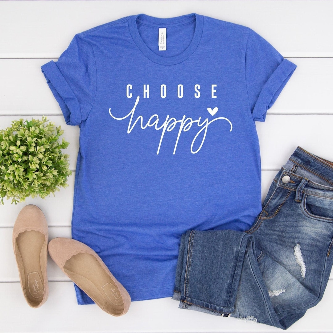 Choose Happy Shirt: Inspirational Graphic Tee, Women Empowerment - Etsy