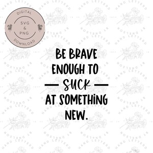 Be Brave SVG PNG Files, Motivational Svg, Self Love Png, Inspirational ...