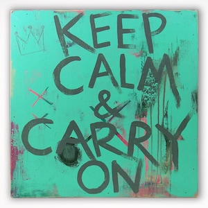 KEEP CALM & Carry on Painted Sign, Graffiti Art, Sign Art, Graffiti ...
