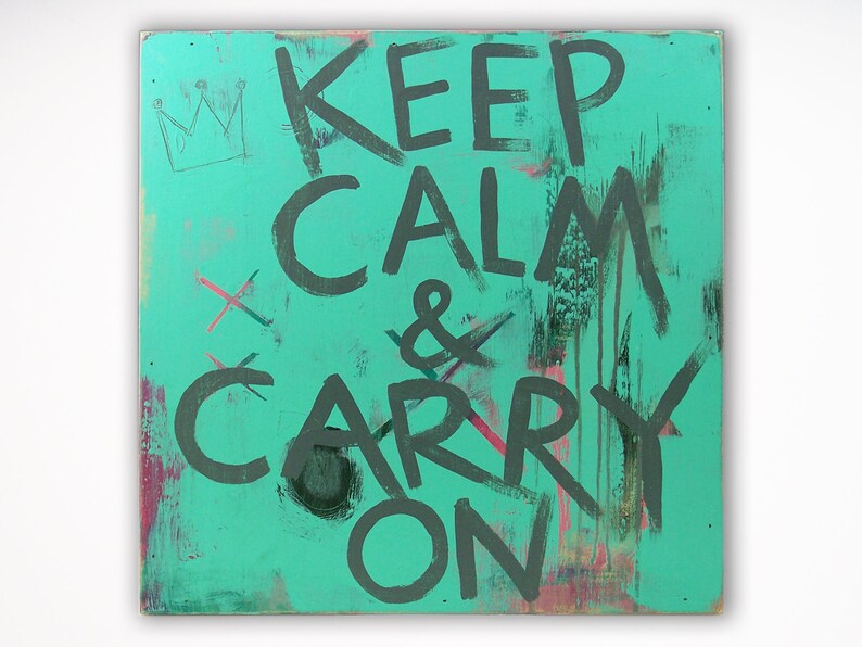KEEP CALM & Carry on Painted Sign, Graffiti Art, Sign Art, Graffiti ...