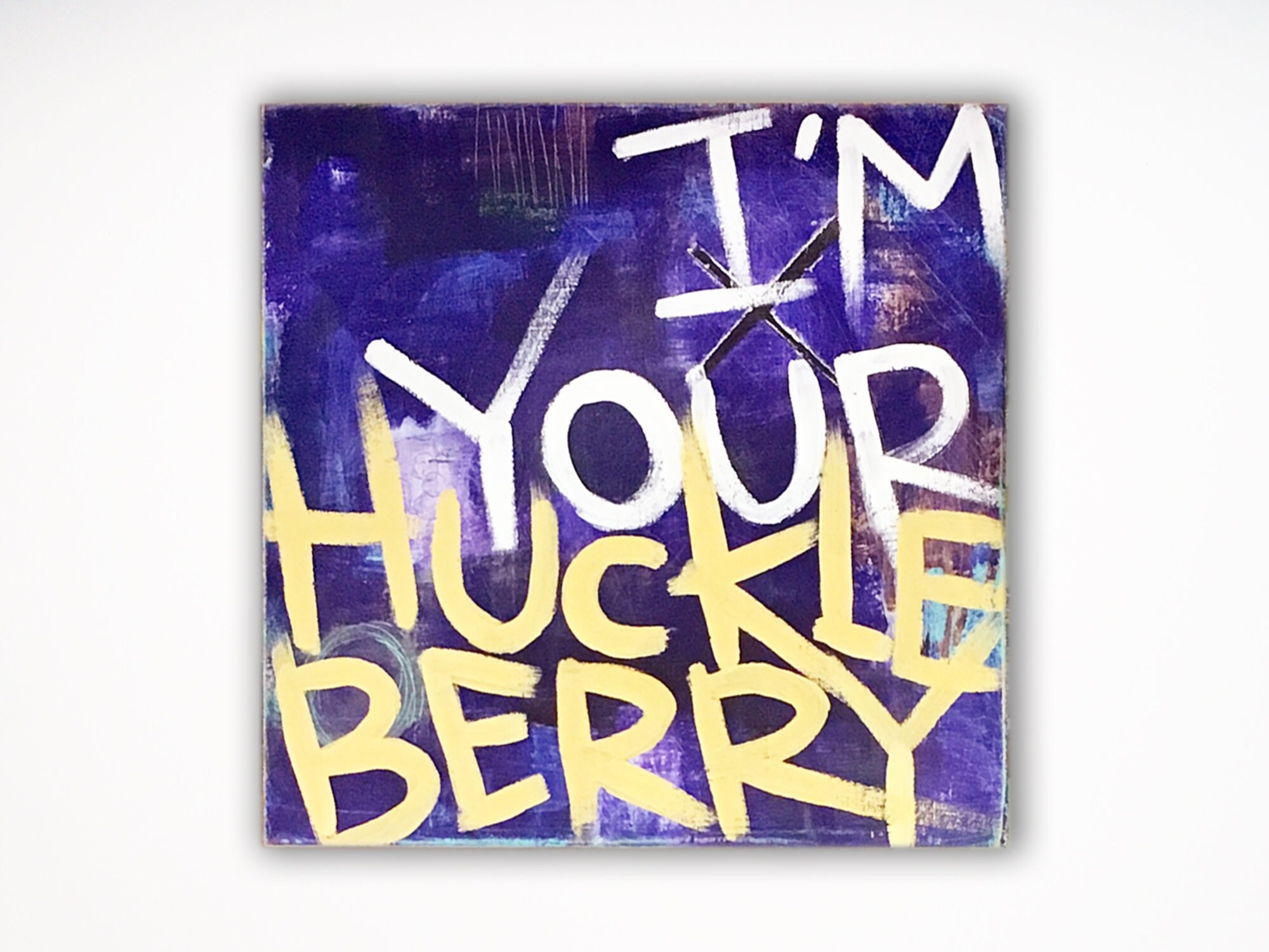 I'M YOUR HUCKLEBERRY Painted Sign, Graffiti Art, Sign Art, Graffiti ...