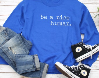 Oversized Be A Nice Human Sweatshirt, Be Nice Sweatshirt, Graphic ...