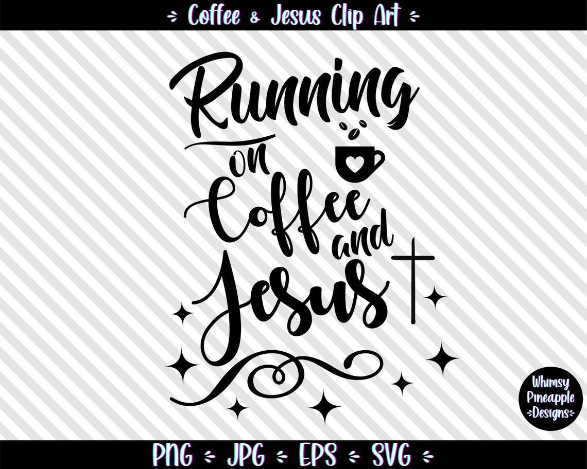 Coffee And Jesus Clip Art Digital File Png Svg Eps Etsy
