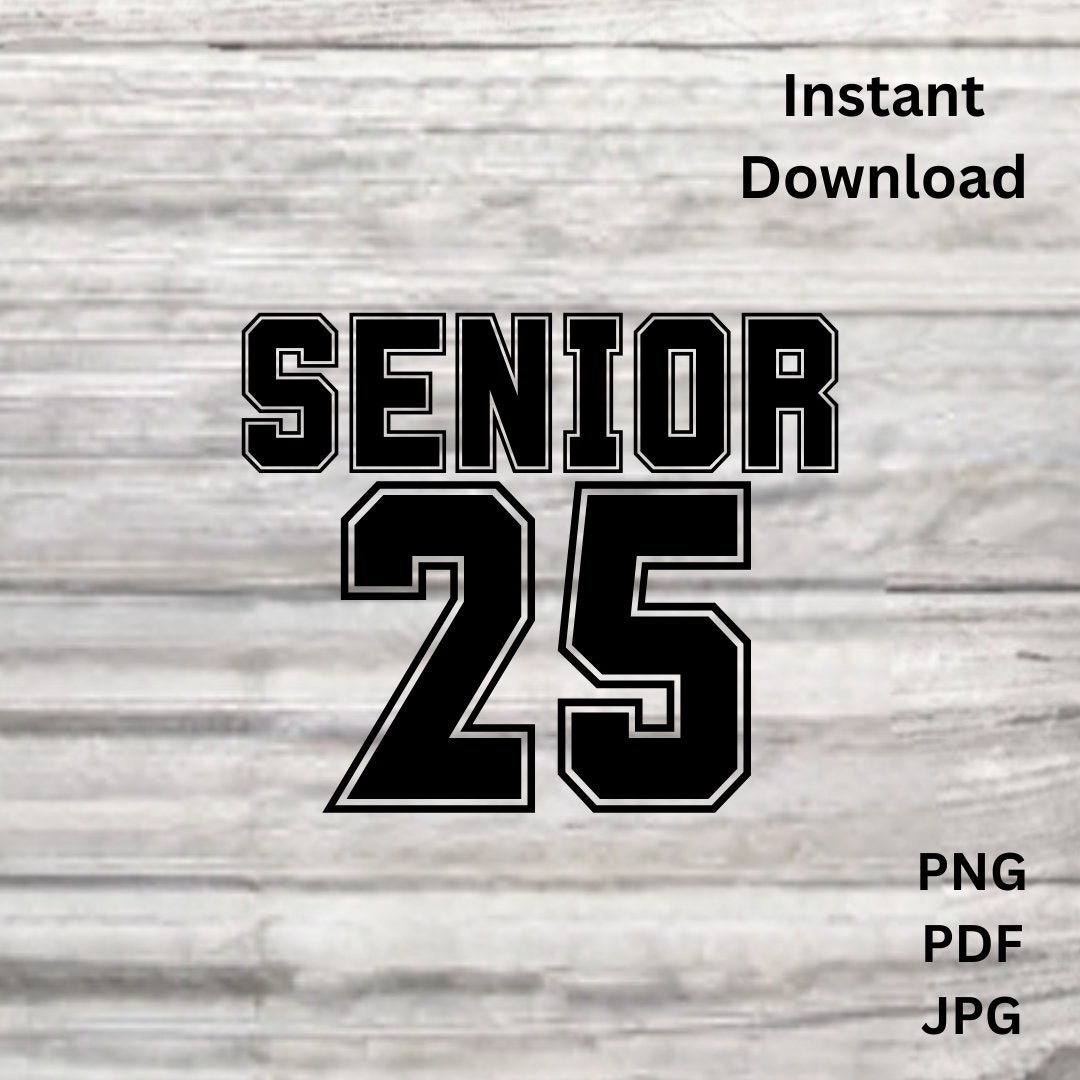 Senior 25 Png, Class of 2025, Graduation Png, Senior Shirt Png, 2025 ...
