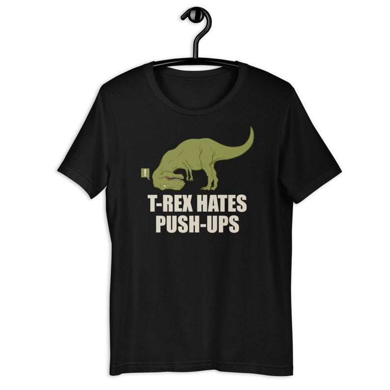 T-rex Hate Push Ups Tshirt T Rex Push-up Shirt Funny Trex | Etsy