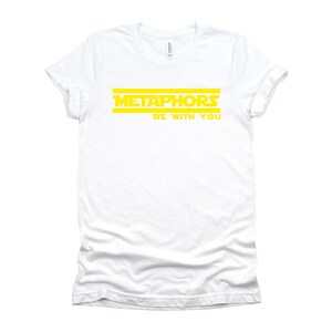 Metaphors Be With You, Metaphors Pun Tshirt, Grammar Scifi Force Joke T ...