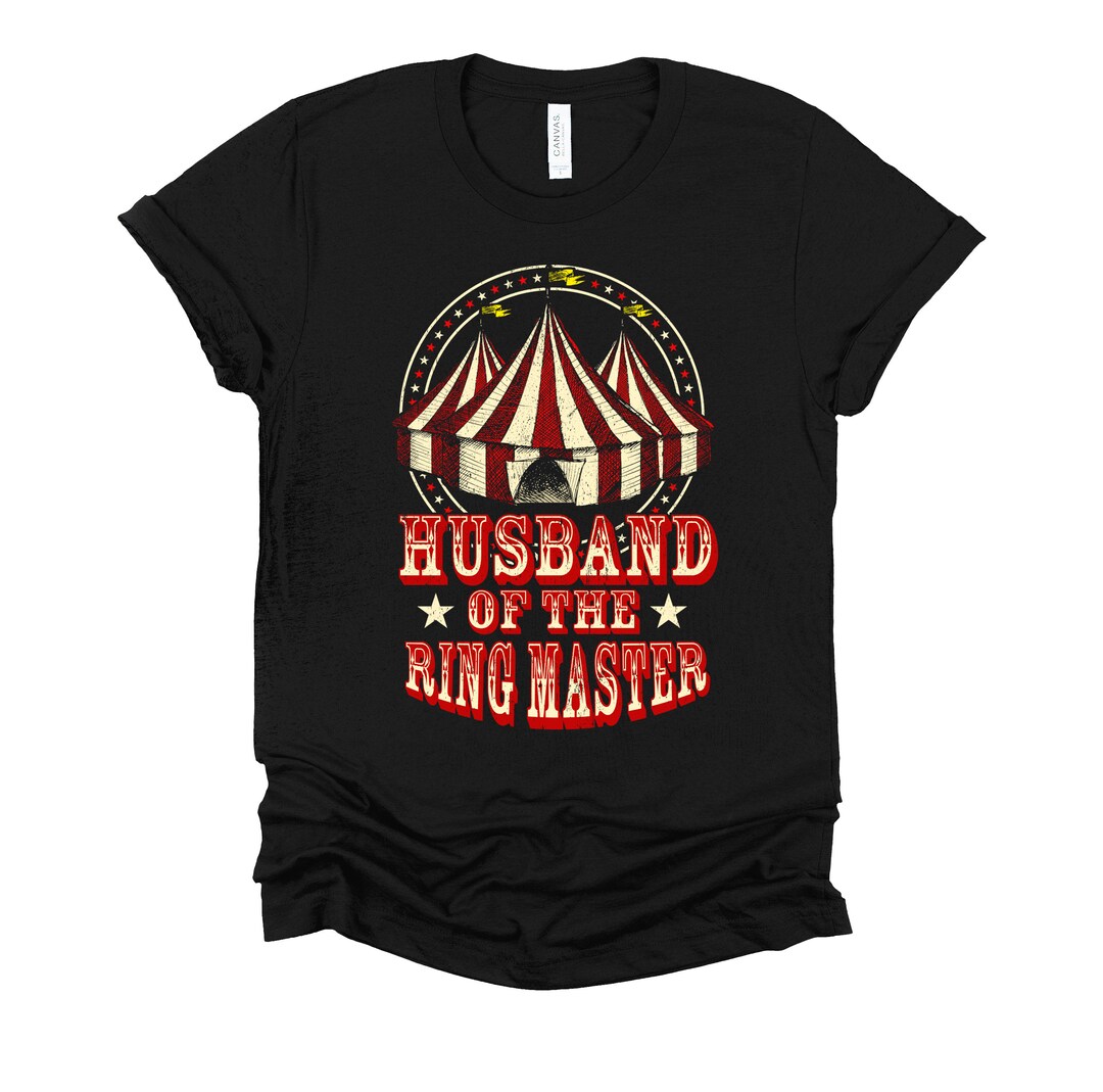 Husband of the Ringmaster Shirt / Gift for Him / Circus Themed / Gift ...