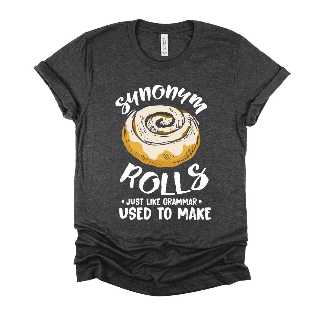 Cinnamon Roll Tshirt, Synonym Rolls Just Like Grammar Used to Make ...