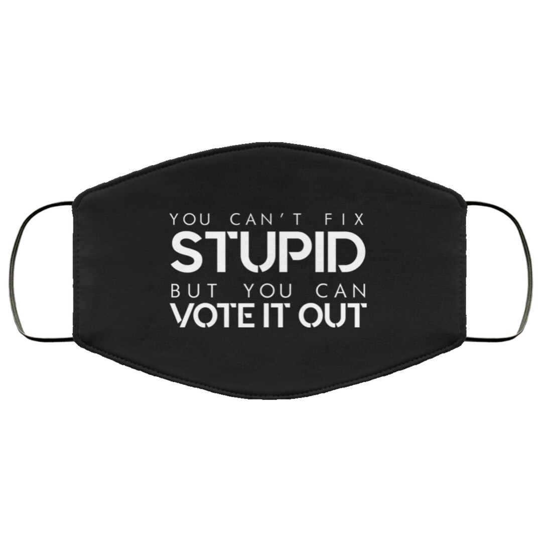 Vote Out Stupid Anti Trump Face Mask 8645 Not My President Face Masks ...