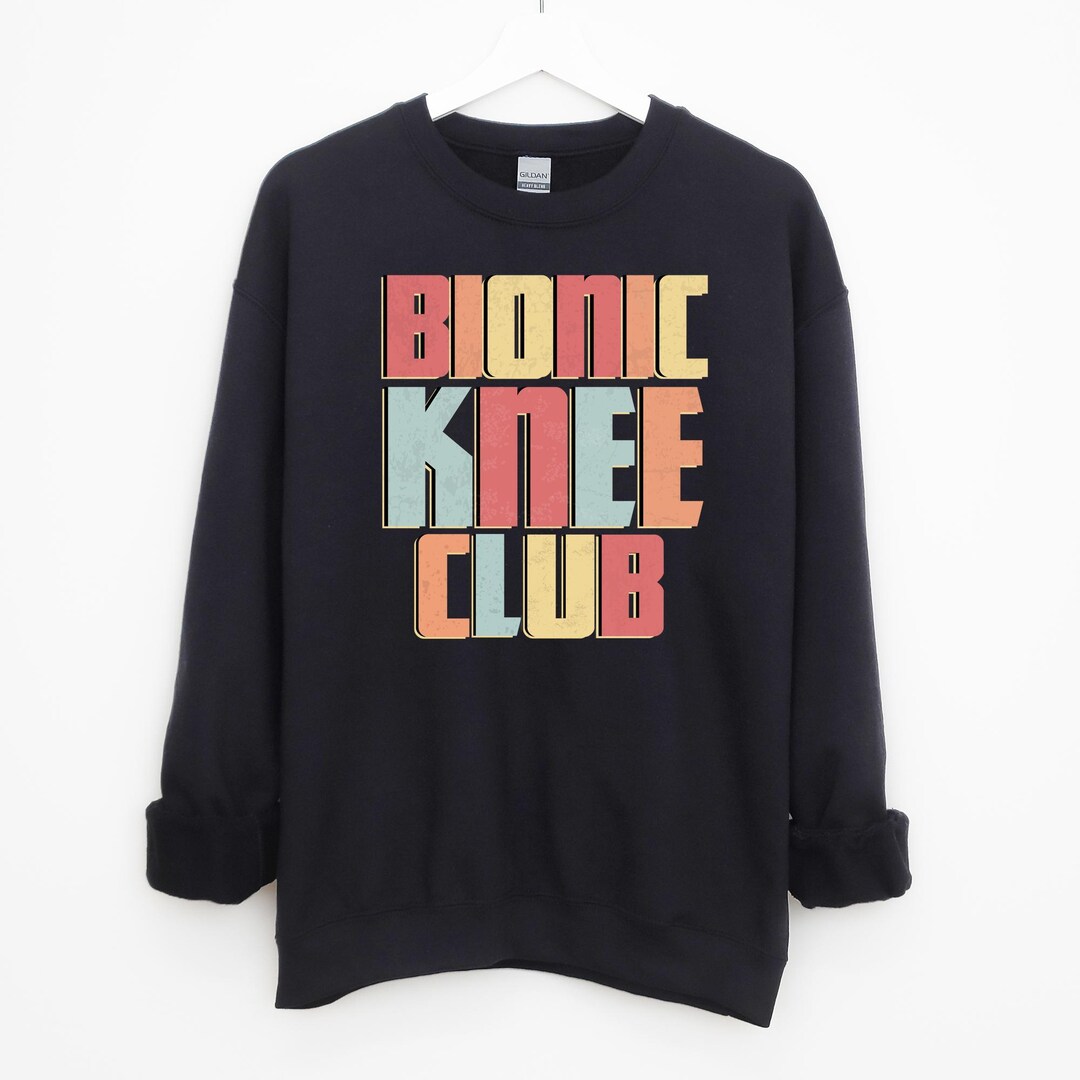 Bionic Knee Club Sweatshirt / Get Well Soon Pullover / Knee Replacement ...